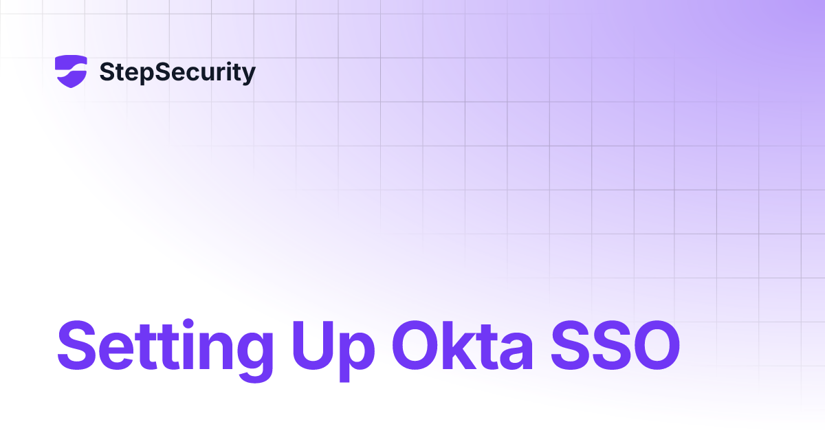 Setting Up Okta SSO | StepSecurity