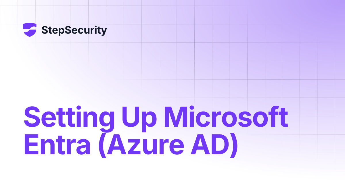 Setting Up Microsoft Entra (Azure AD) | StepSecurity