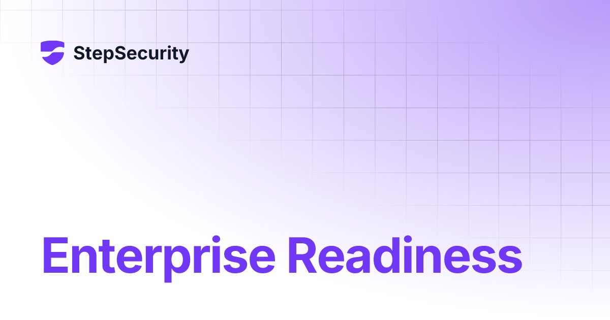 Enterprise Readiness | StepSecurity