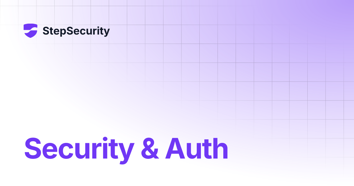 Security & Auth | StepSecurity