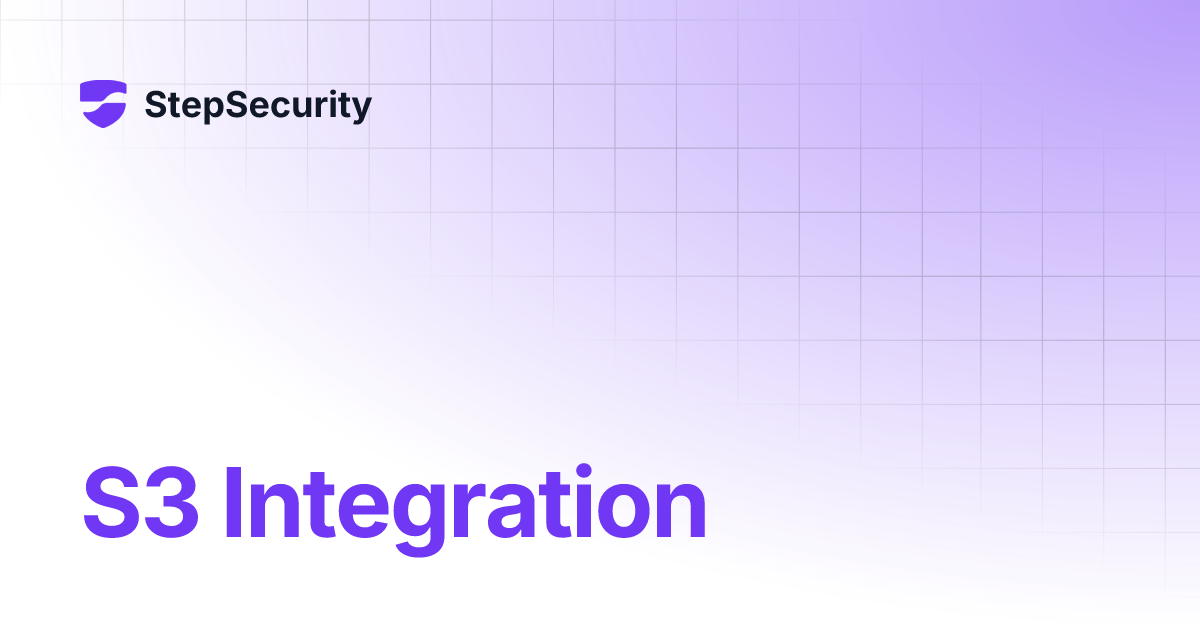 S3 Integration | StepSecurity