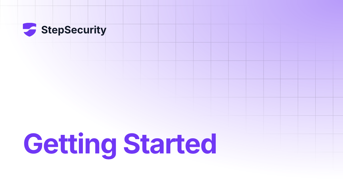 Getting Started | StepSecurity