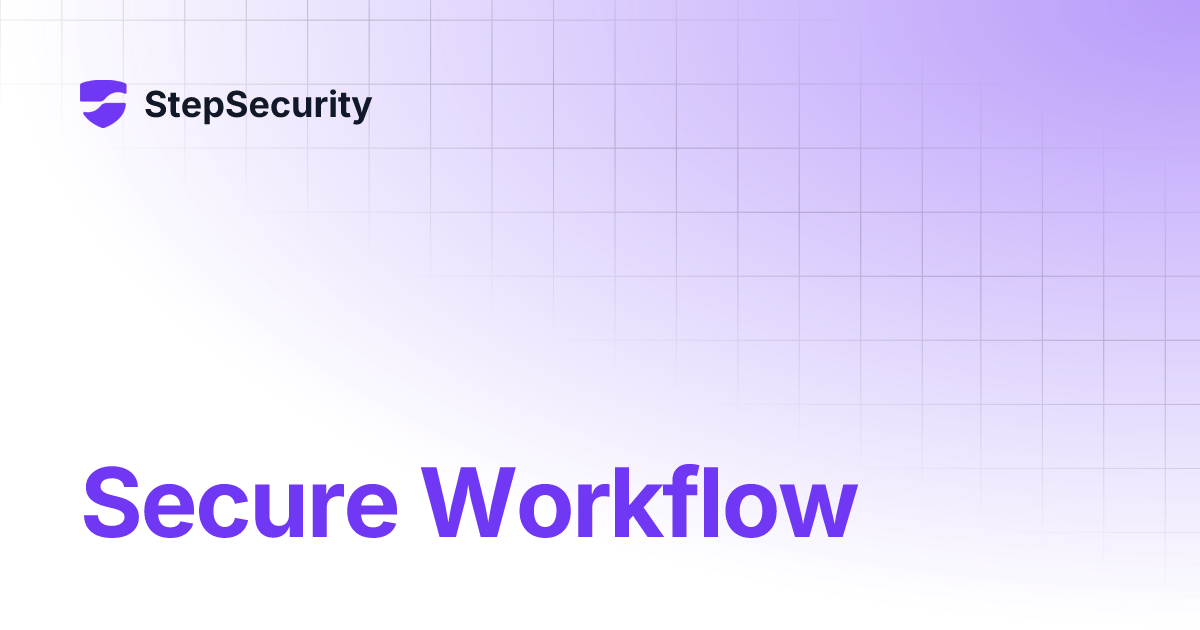 Secure Workflow | StepSecurity