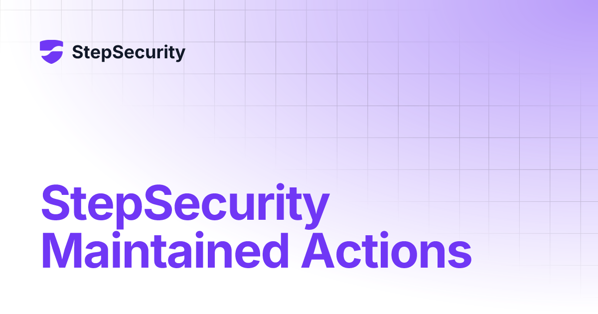 StepSecurity Maintained Actions | StepSecurity