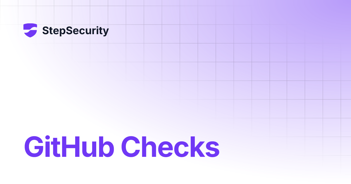 GitHub Checks | StepSecurity