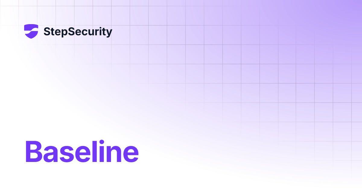 Baseline | StepSecurity